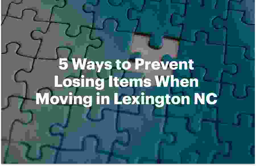 5 Ways to Prevent Losing Items When Moving in Lexington NC