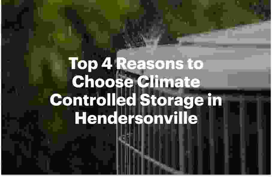 Top 4 Reasons to Choose Climate Controlled Storage