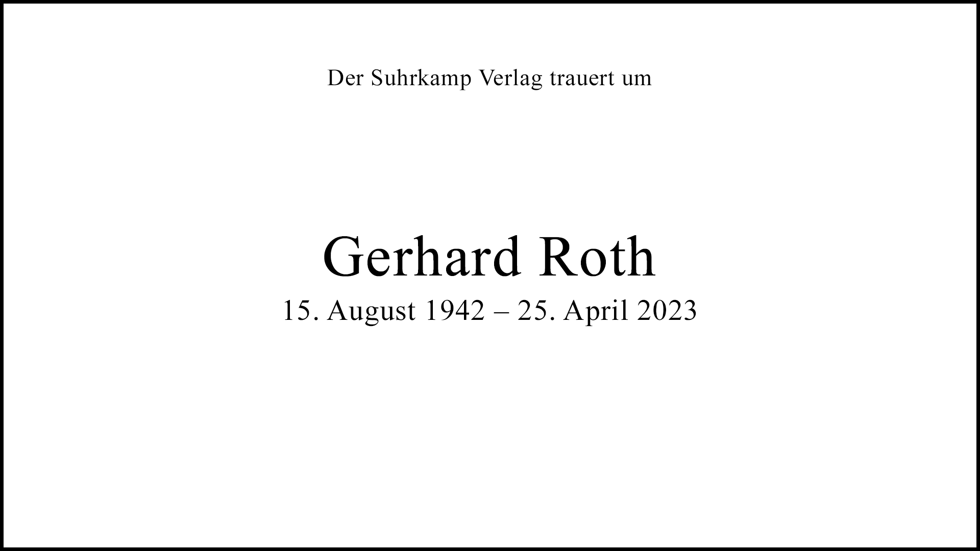 Zum Tod von Gerhard Roth. Trauermeldung auf suhrkamp.de