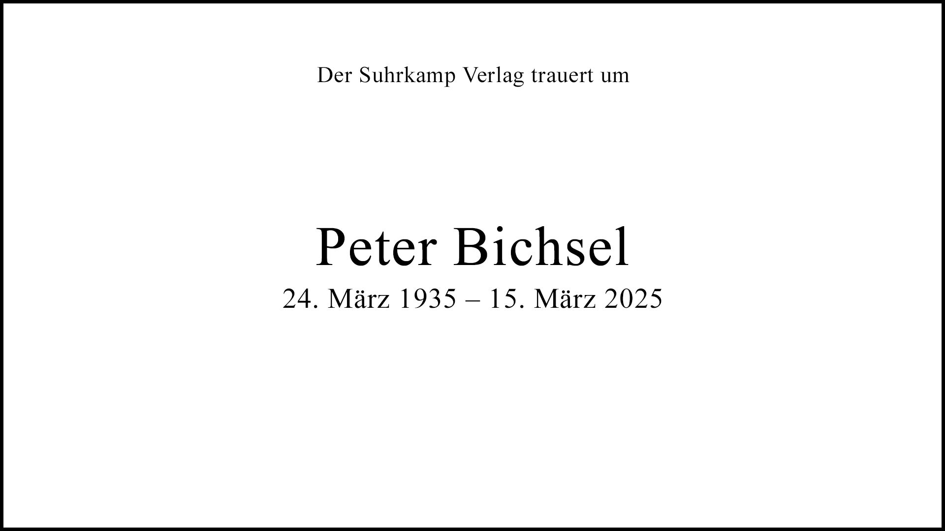 Zum Tod von Peter Bichsel . Trauermeldung auf suhrkamp.de