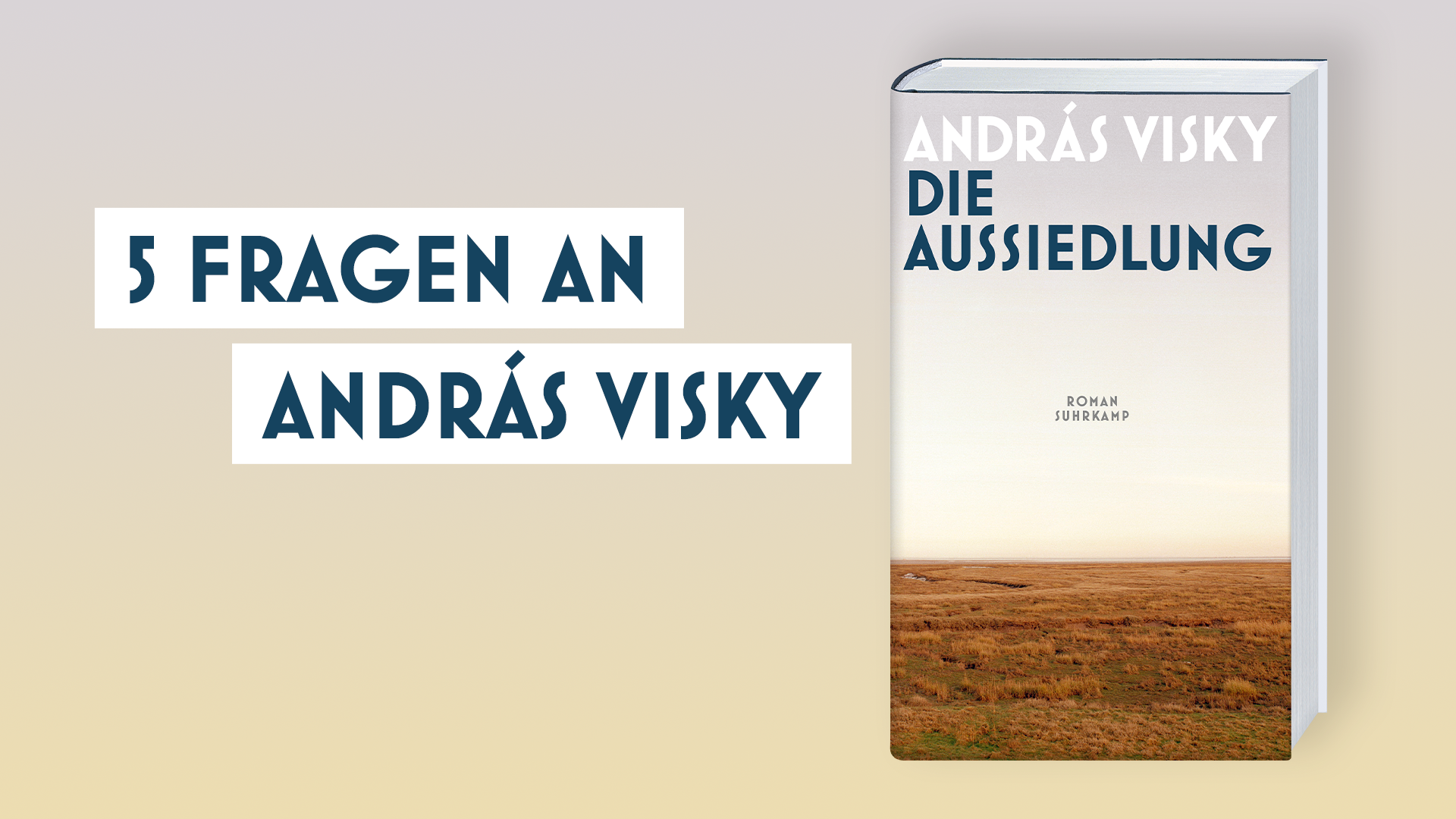5 Fragen an András Visky zu Die Aussiedlung. Hintergrund auf suhrkamp.de