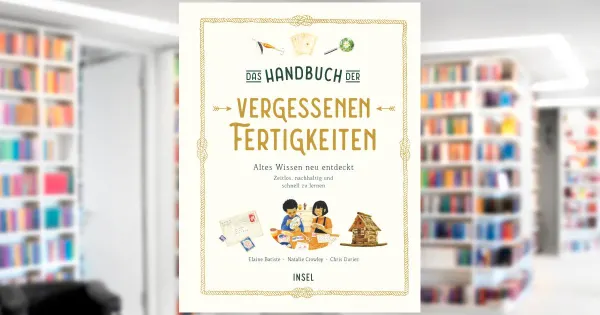 Das Handbuch der vergessenen Fertigkeiten. Buch von Elaine Batiste ...