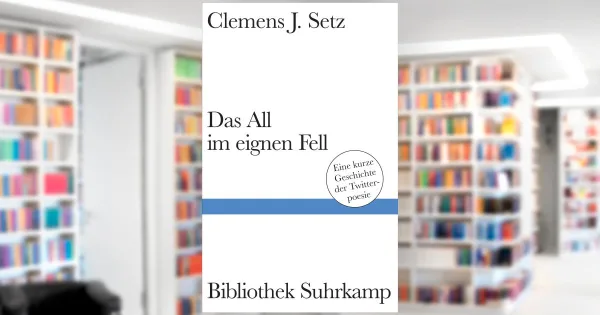 Das All im eignen Fell. Buch von Clemens J. Setz (Suhrkamp Verlag)