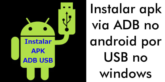 Instalar apk via ADB no android por USB no windows – Super Tutorial