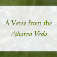 A Verse from the Atharva Veda Selected by Gurumayi