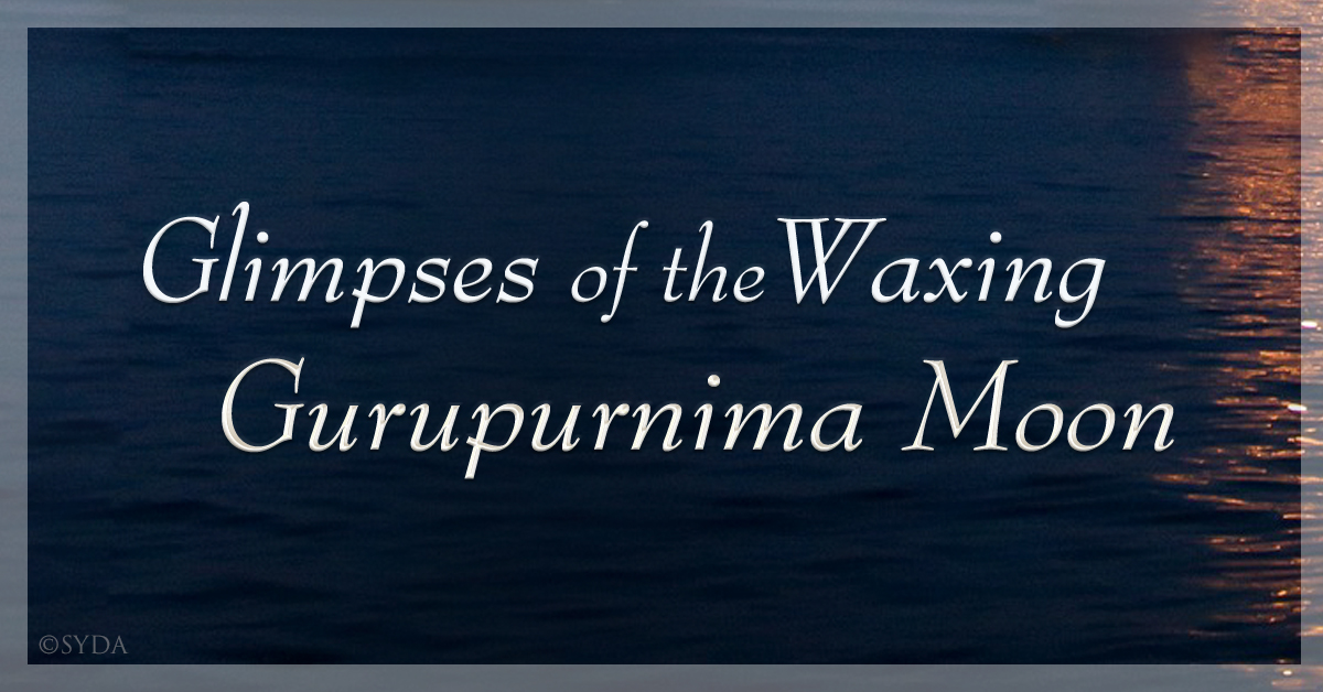 Glimpses of the Waxing Gurupurnima Moon II