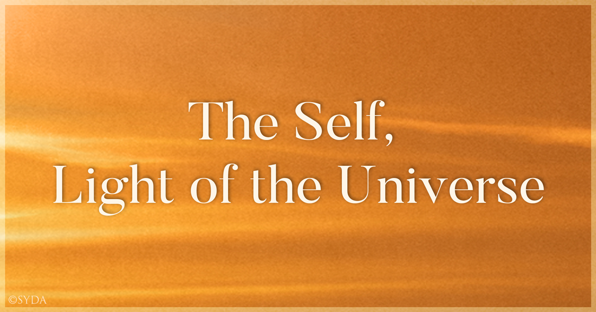 The Self, Light of the Universe