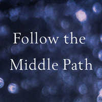 Follow the Middle Path
