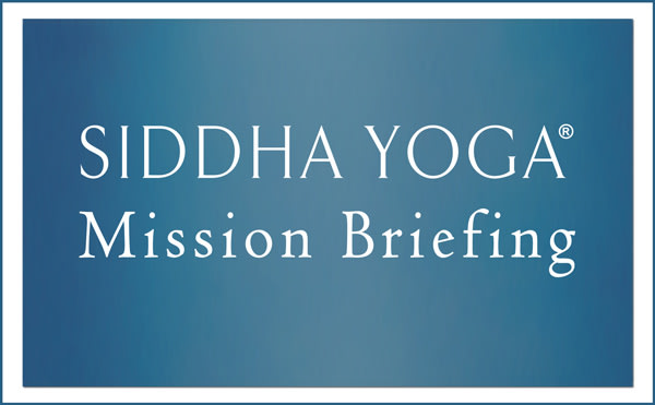Siddha Yoga Mission Briefing - Adult - Siddha Yoga path website