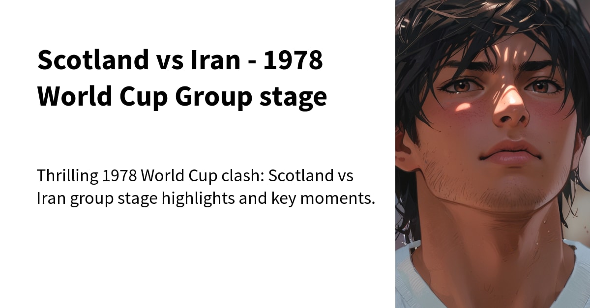 Scotland vs Iran - 1978 World Cup Group Stage - 1978 World Cup