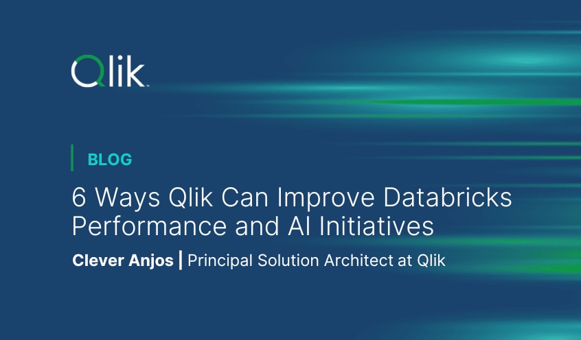 6 Ways Qlik Can Improve Databricks Performance and AI Initiatives