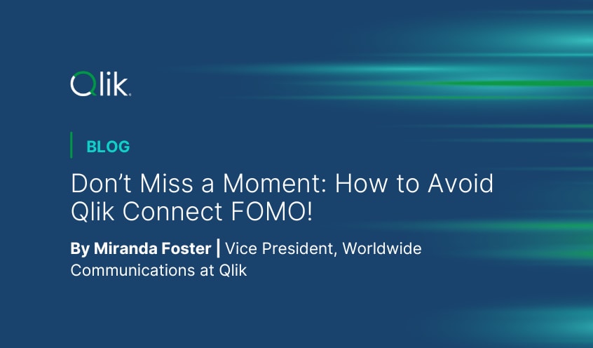 Don’t Miss a Moment: How to Avoid Qlik Connect FOMO! | Qlik Blog