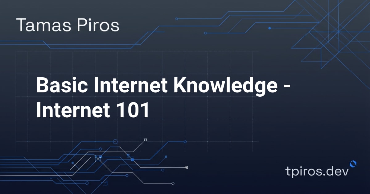 Basic Internet Knowledge - Internet 101 - Tamas Piros