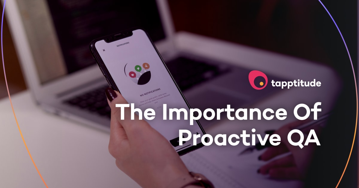 The importance of proactive Quality Assurance in software development