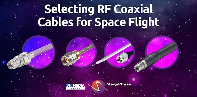 Coming Soon - Selecting RF Coaxial Cables for Space Flight - Mobility ...