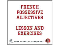 French Possessive Adjectives Lesson + Exercises - Adjectifs Possessifs ...