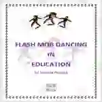 Flash Mob Dancing in Education: A Teacher's Guide by Teach Simple