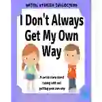 I Don’t Always Get My Own Way Social Story by Teach Simple