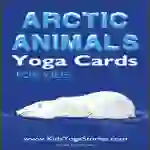 Kids Yoga Stories: Arctic Animals Yoga Cards for Kids by Teach Simple