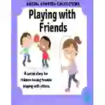 Playing With Friends Social Story by Teach Simple