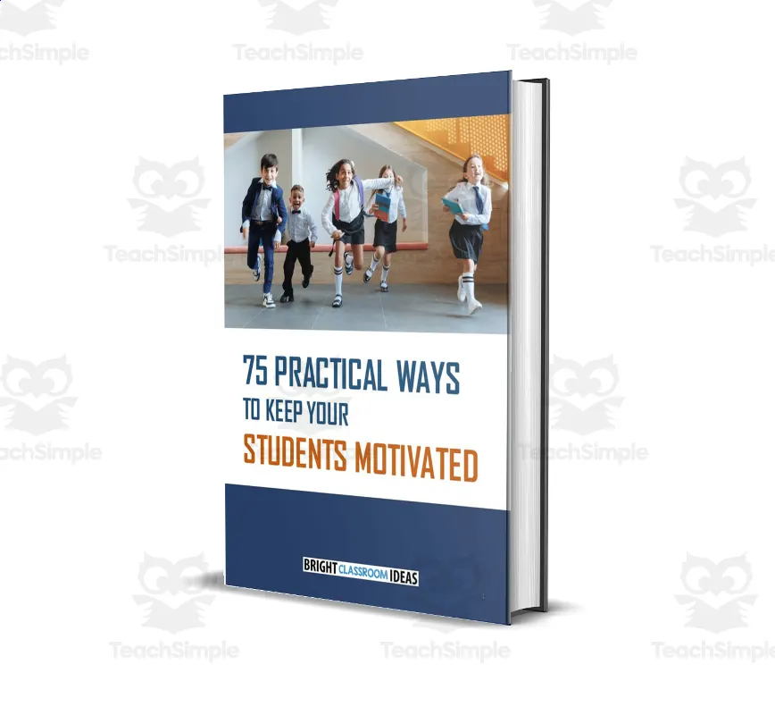 75 Practical Ways To Keep Your Students Motivated by Teach Simple