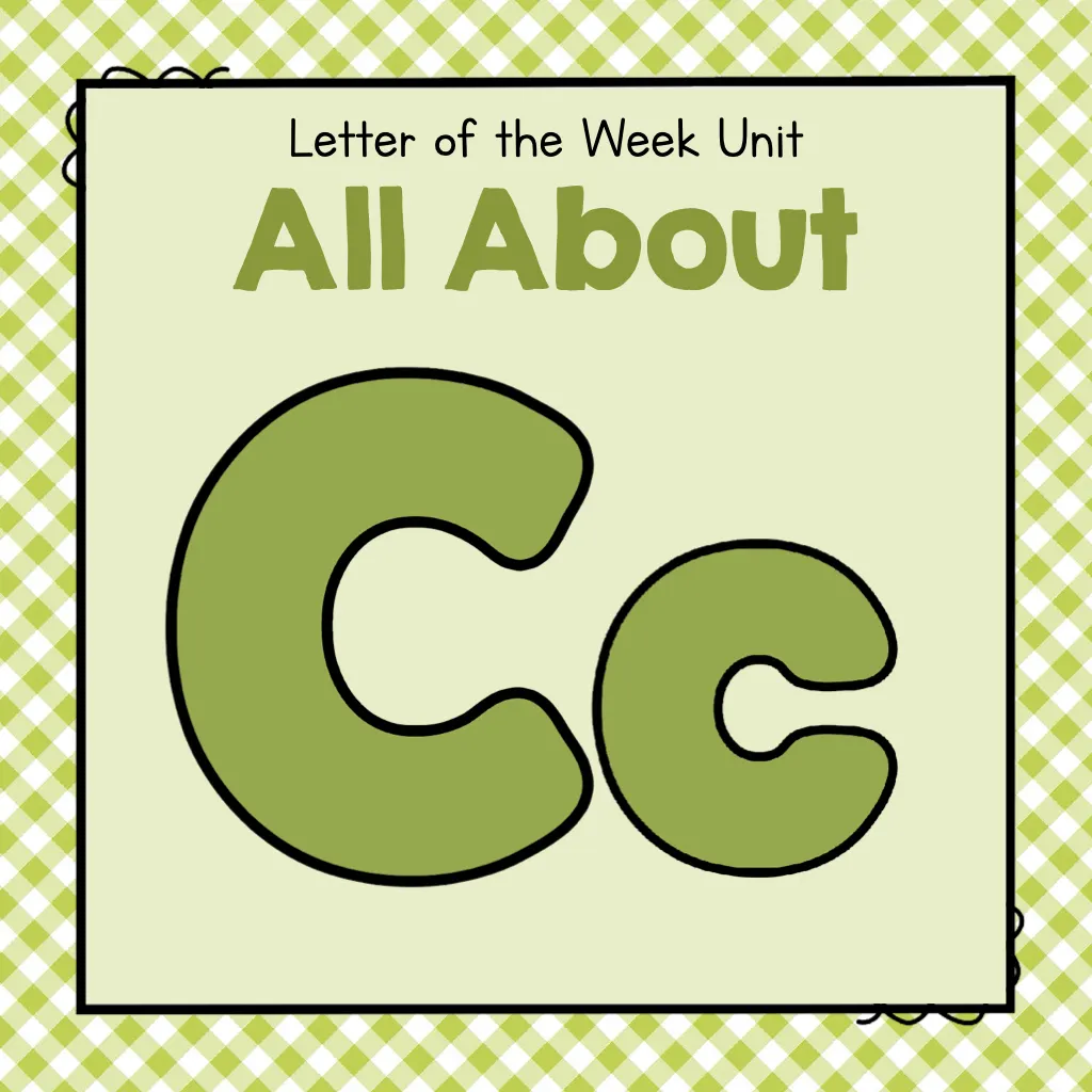 All About C - Letter of the Week Unit by Teach Simple