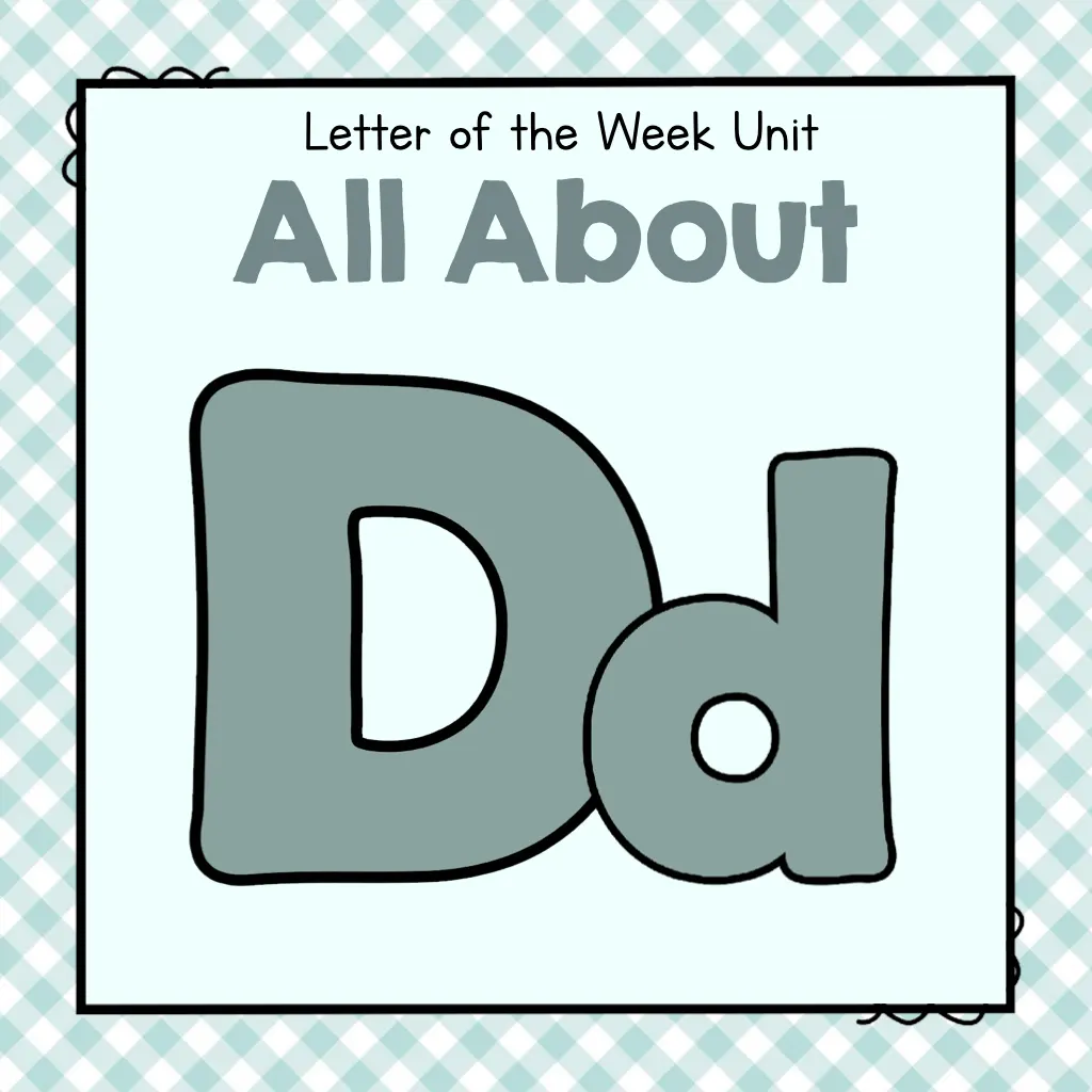 All About D - Letter of the Week Unit by Teach Simple