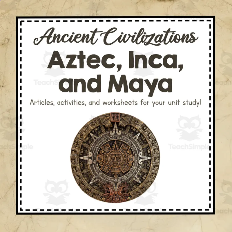 Ancient Civilizations: Aztec, Inca, and Maya Unit Study by Teach Simple
