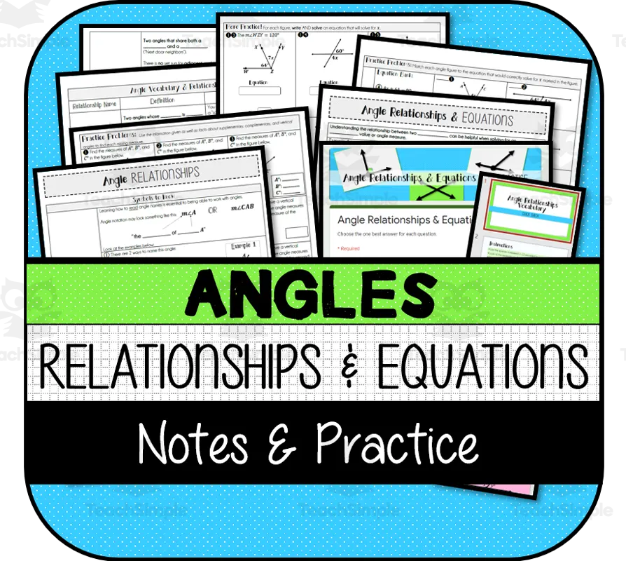 Angle Relationships & Equations NOTES & PRACTICE by Teach Simple