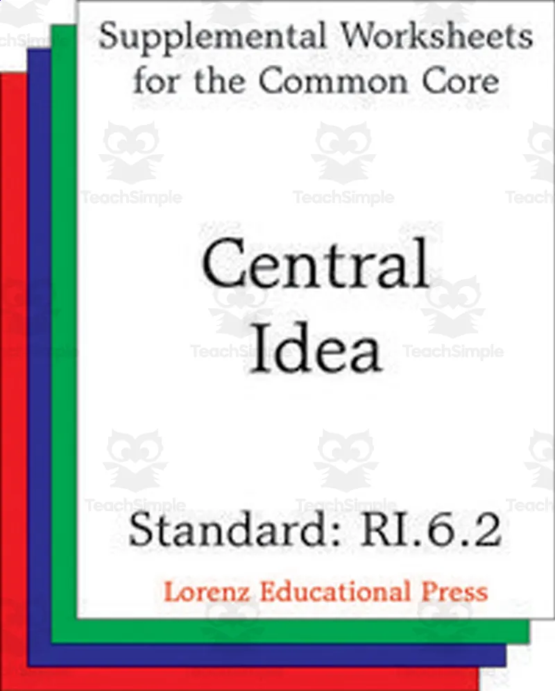 Central Idea (CCSS RI.6.2): Supplemental Worksheets for the Common Core ...