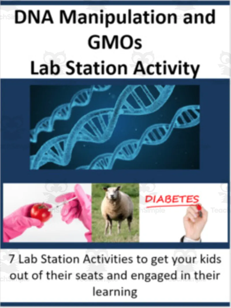DNA Manipulation and GMOs - 7 Lab Station Activities by Teach Simple