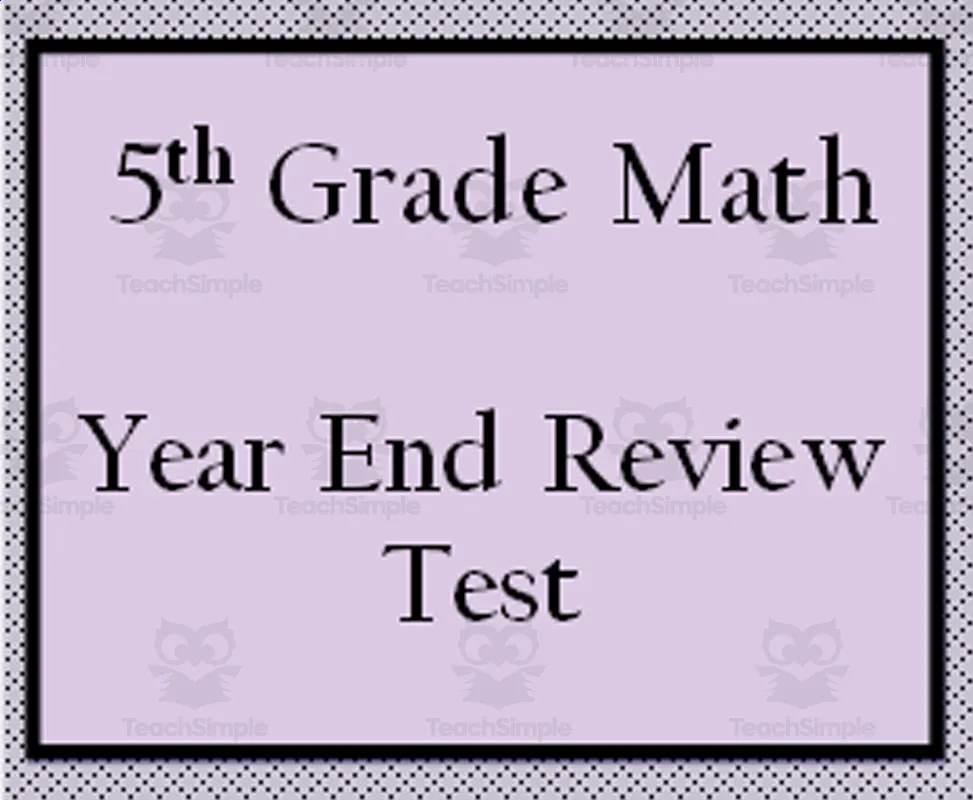 End of Year Assessment/ Review for 5th Grade Math by Teach Simple