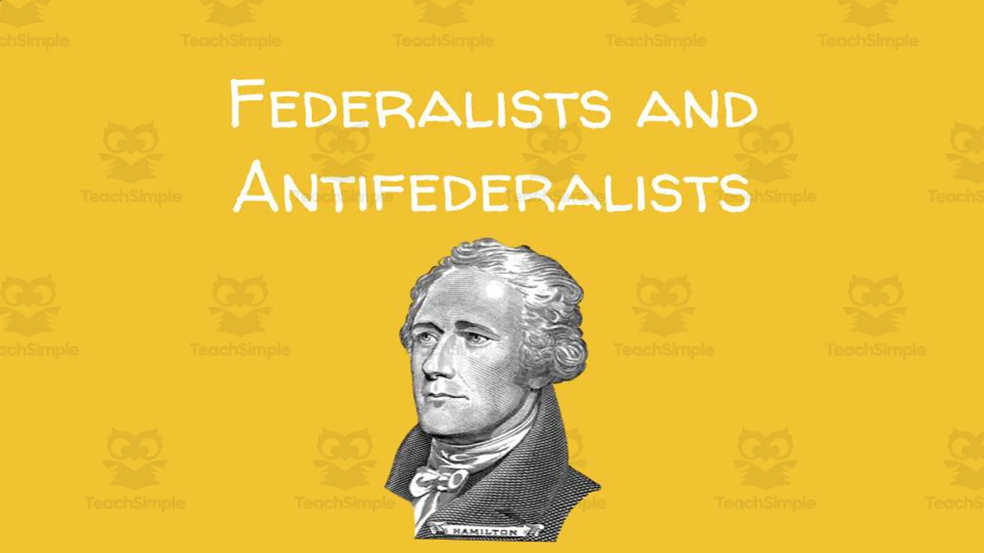 Federalists and Antifederalists by Teach Simple
