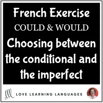 French Conditional and Imperfect Tenses - COULD and WOULD - Distance ...
