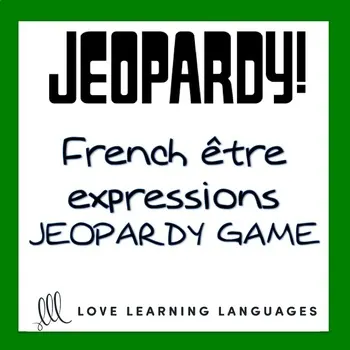 French Être Expressions Jeopardy Game by Teach Simple