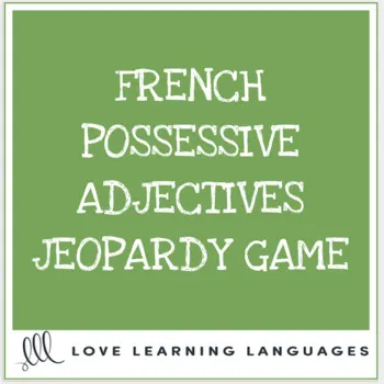 French: Possessive Adjectives Jeopardy Game by Teach Simple