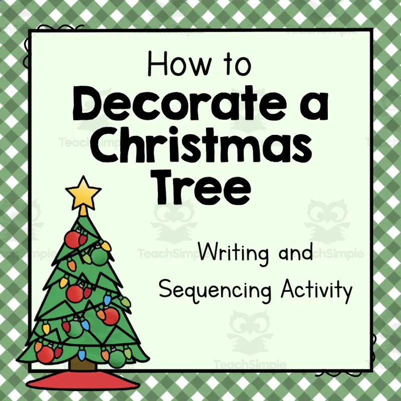 How to Decorate a Christmas Tree | Writing and Sequencing Activity by ...