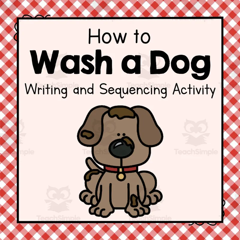 How to Wash a Dog | Writing and Sequencing Activity by Teach Simple