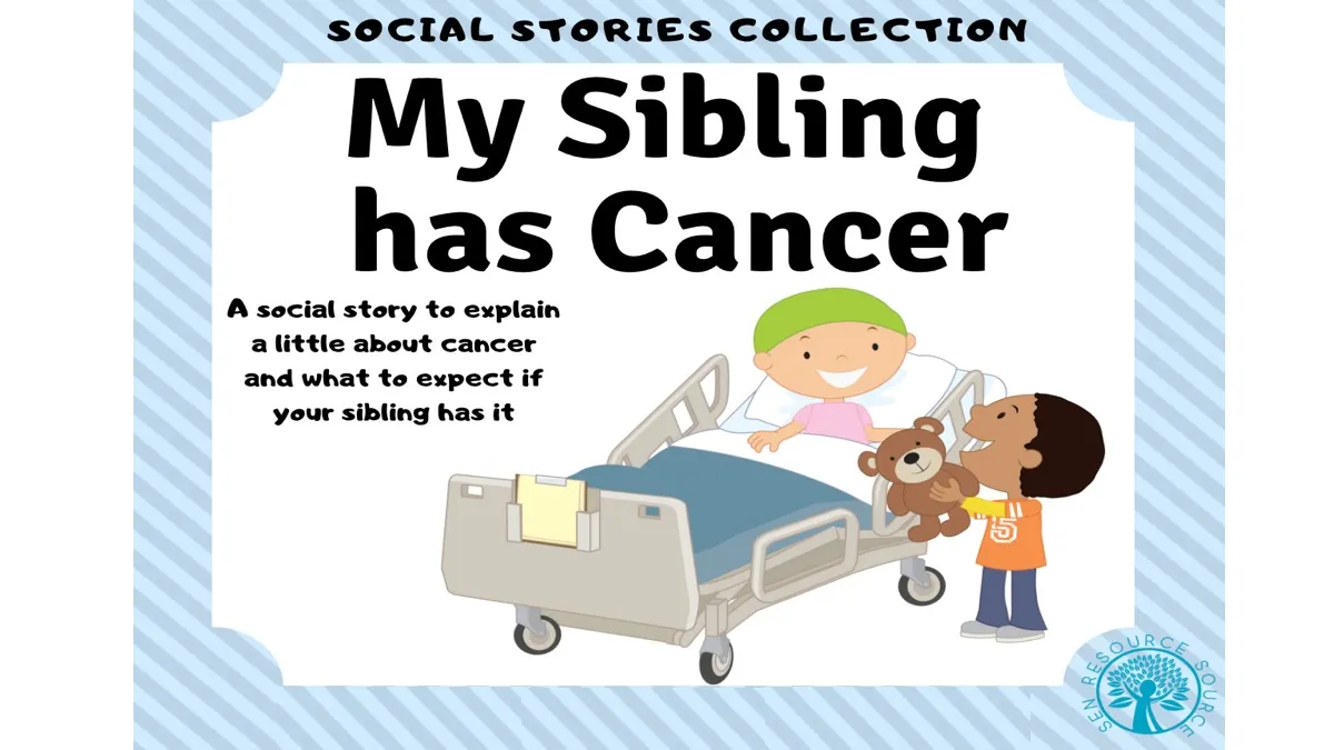 My Sibling has Cancer Social Story by Teach Simple