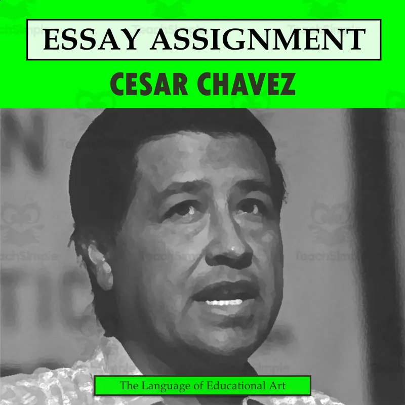 Research Organizer & Essay Assignment: Cesar Chavez by Teach Simple