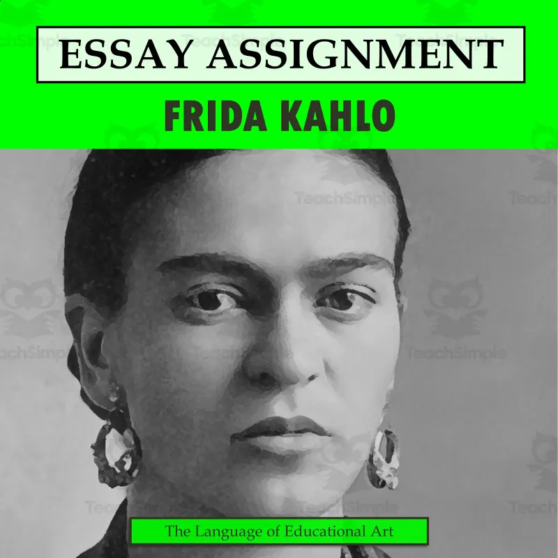 Research Organizer & Essay Assignment: Frida Kahlo by Teach Simple