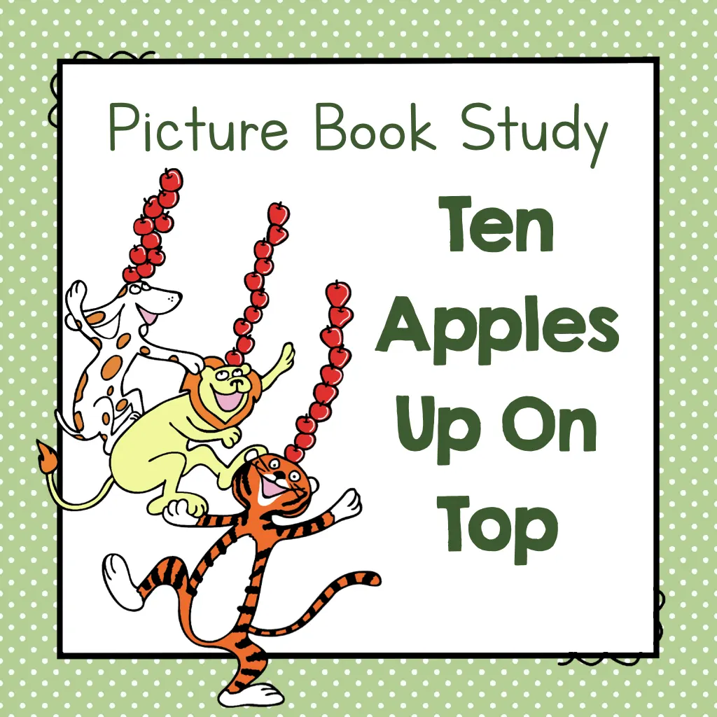 "Ten Apples Up On Top" | Picture Book Study by Teach Simple