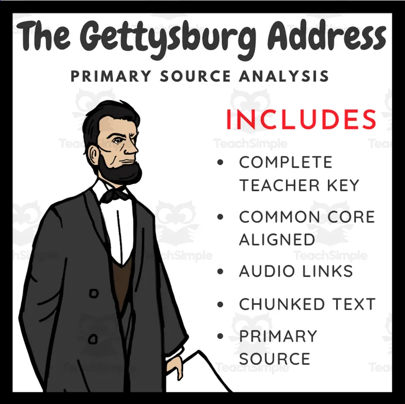 The Gettysburg Address: Primary Source Analysis by Teach Simple
