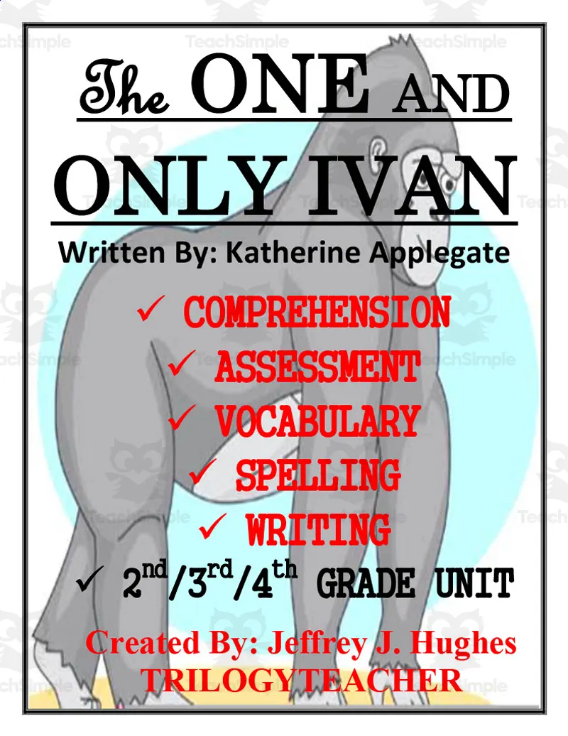 The One and Only Ivan Novel Study Unit by Teach Simple