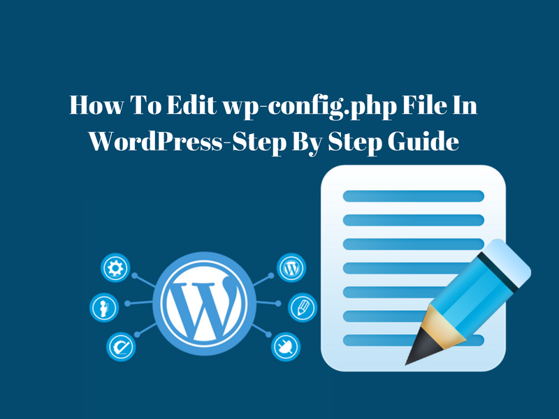 How To Edit wp-config.php File In WordPress-Step By Step Guide ... How To Edit wp-config.php File In WordPress-Step By Step Guide ...