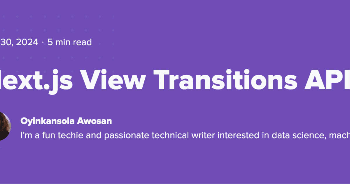 Next.jsでView Transition APIを使おう — WebページのUXを大幅に向上させる新たなブラウザ機能