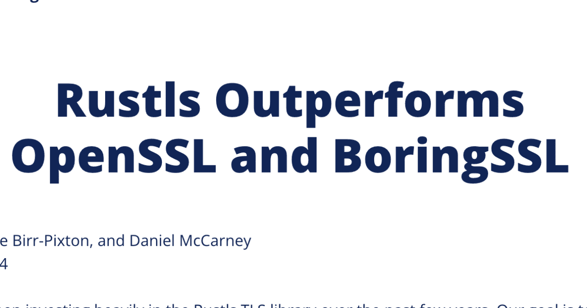 Rust製TLS実装「Rustls」に注目せよ — OpenSSLを凌駕する性能とメモリ安全性を実現
