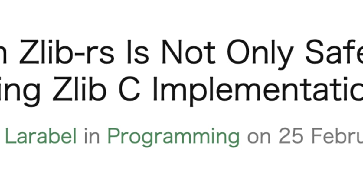 【海外記事紹介】Rustで書かれたZlibライブラリが、C版よりも安全かつ高速に