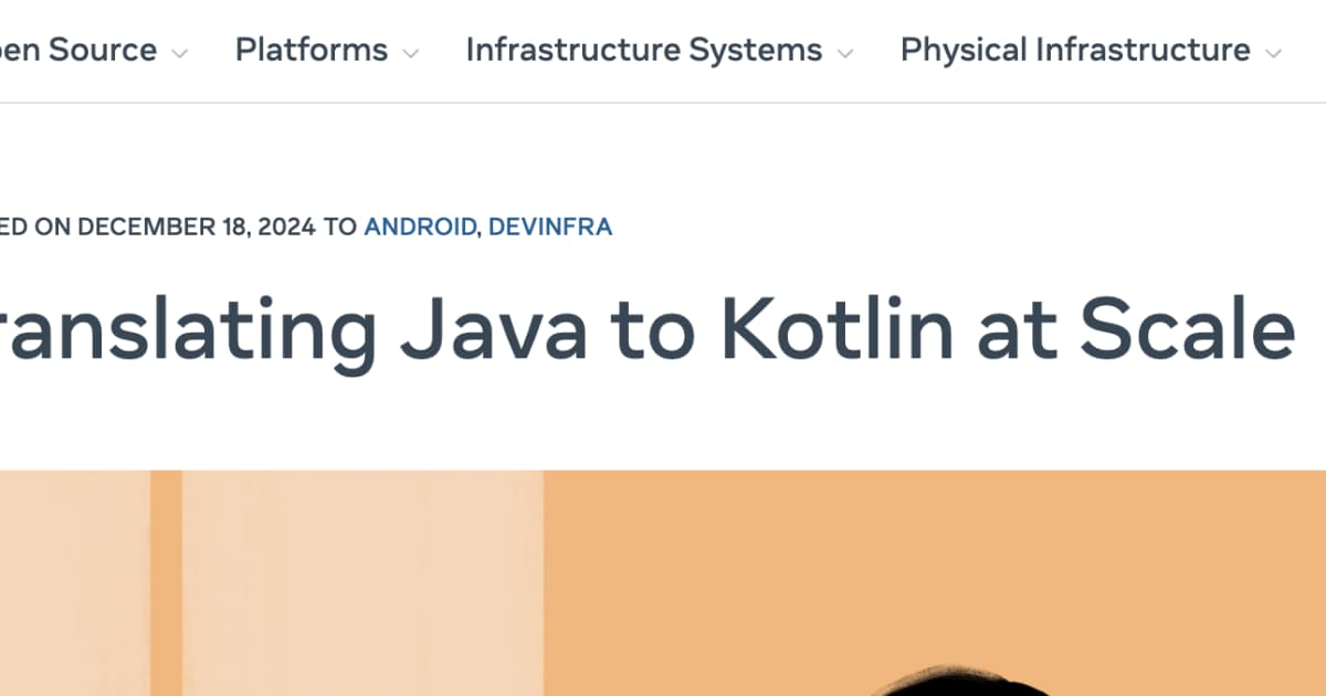 【海外記事紹介】Metaは数千万行のJavaコードをKotlinに変換すべく、IntelliJと共同で開発したツールを用いている