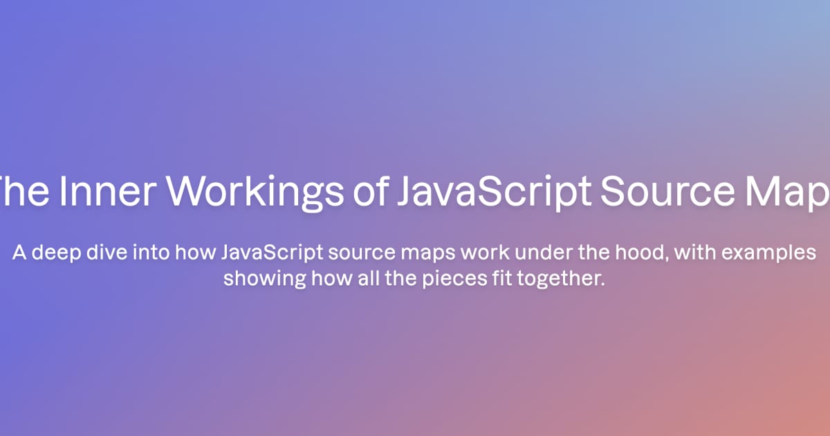 【海外記事紹介】JavaScriptソースマップの内部動作を知る — なぜ私達はバンドル済みのWebアプリをデバッグできるのか